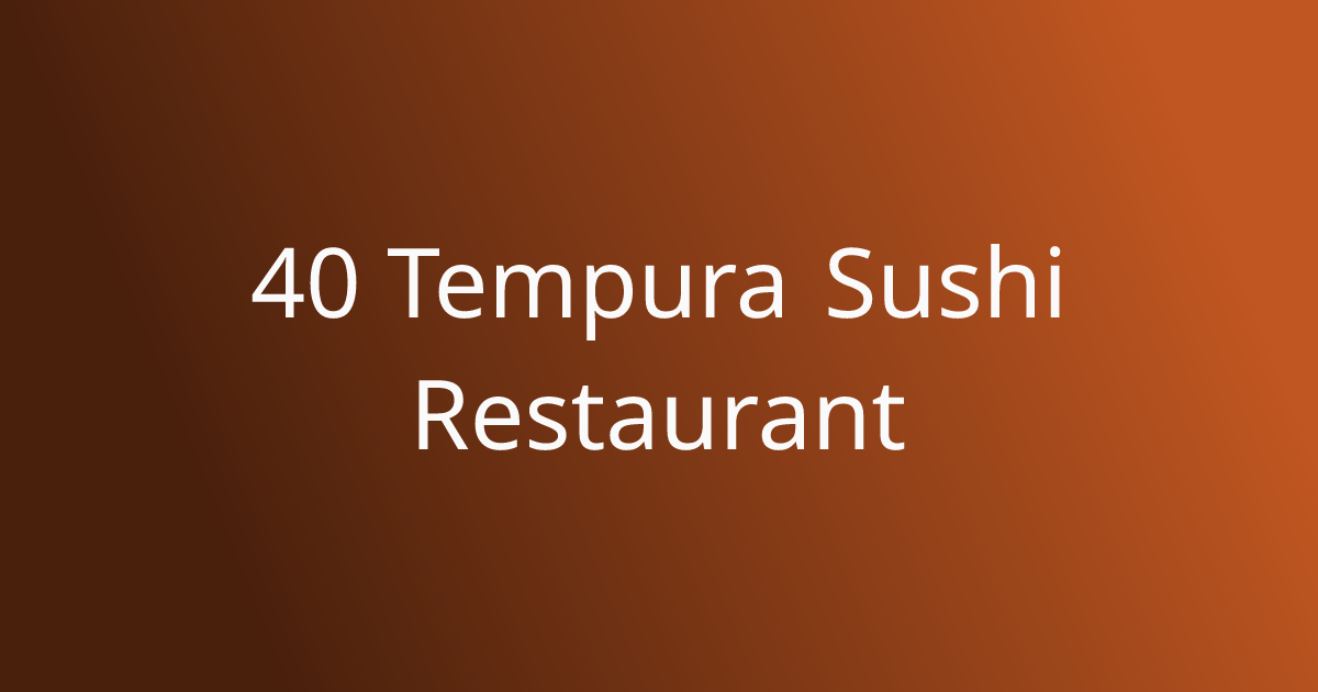 Order Authentic Japanese Online | 40 Tempura Sushi Restaurant - Pickup ...